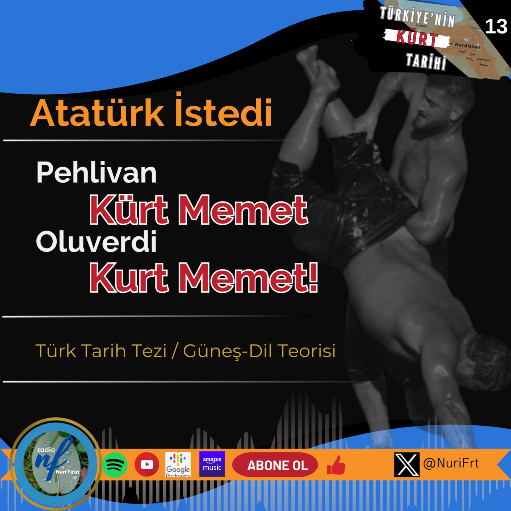 Nuri Fırat: M. Kemal İstedi; Kürt Memet Oldu Kurt Memet! - Nupel